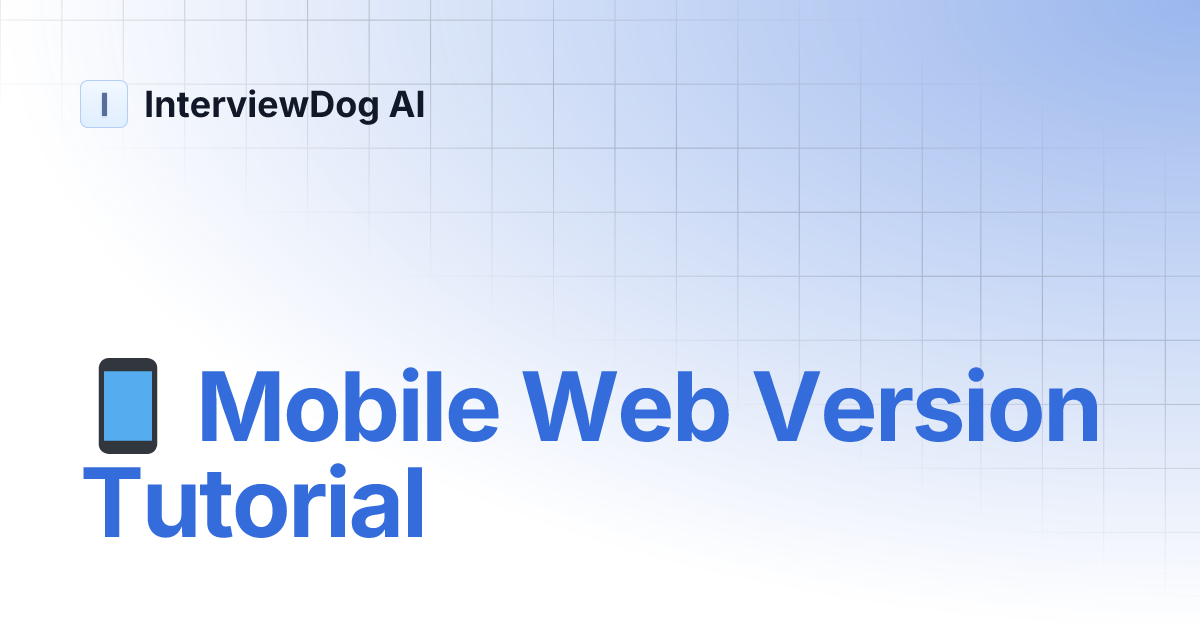 📱 Mobile Web Version Tutorial | InterviewDog AI